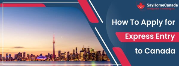 How To Apply for Express Entry to Canada? - Complete Guide