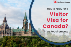 How to Apply for Visitor Visa Canada? 7 top Requirements