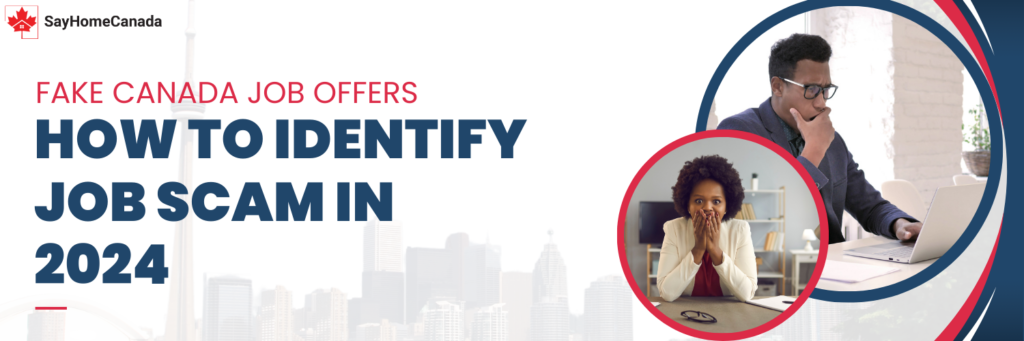 Fake Canada Job Offers How to Identify Job Scam in 2024 - SayHomeCanada ...