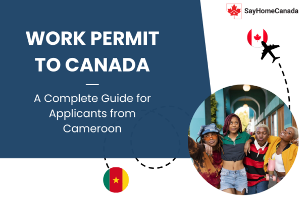 Complete Guide of Canada Work Permits for Cameroonians